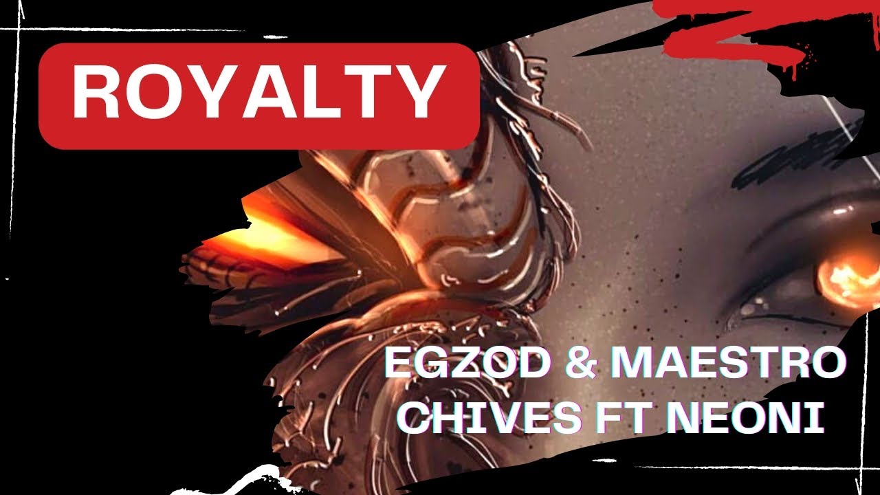(Lyrics) Royalty (ft. Neoni) - Egzod & Maestro Chives - YouTube