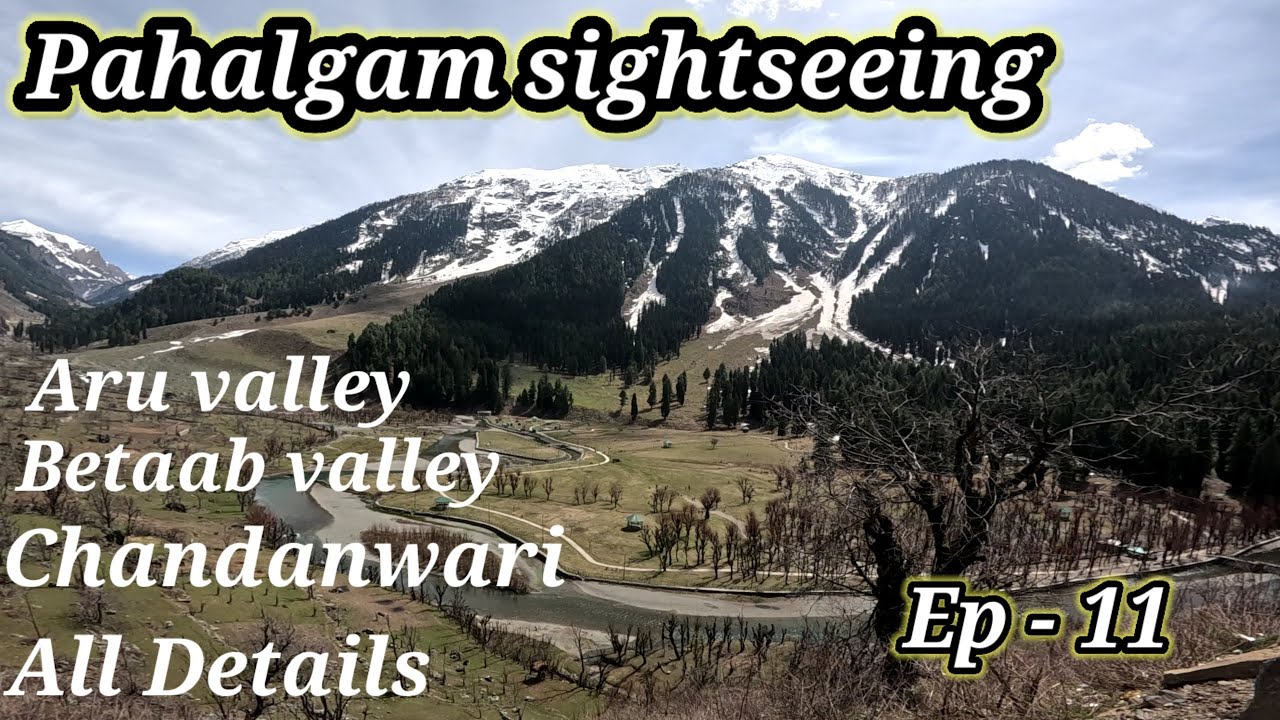 PAHALGAM IN END OF MARCH II EP-11 II PAHALGAM SIGHTSEEING II ARU ...