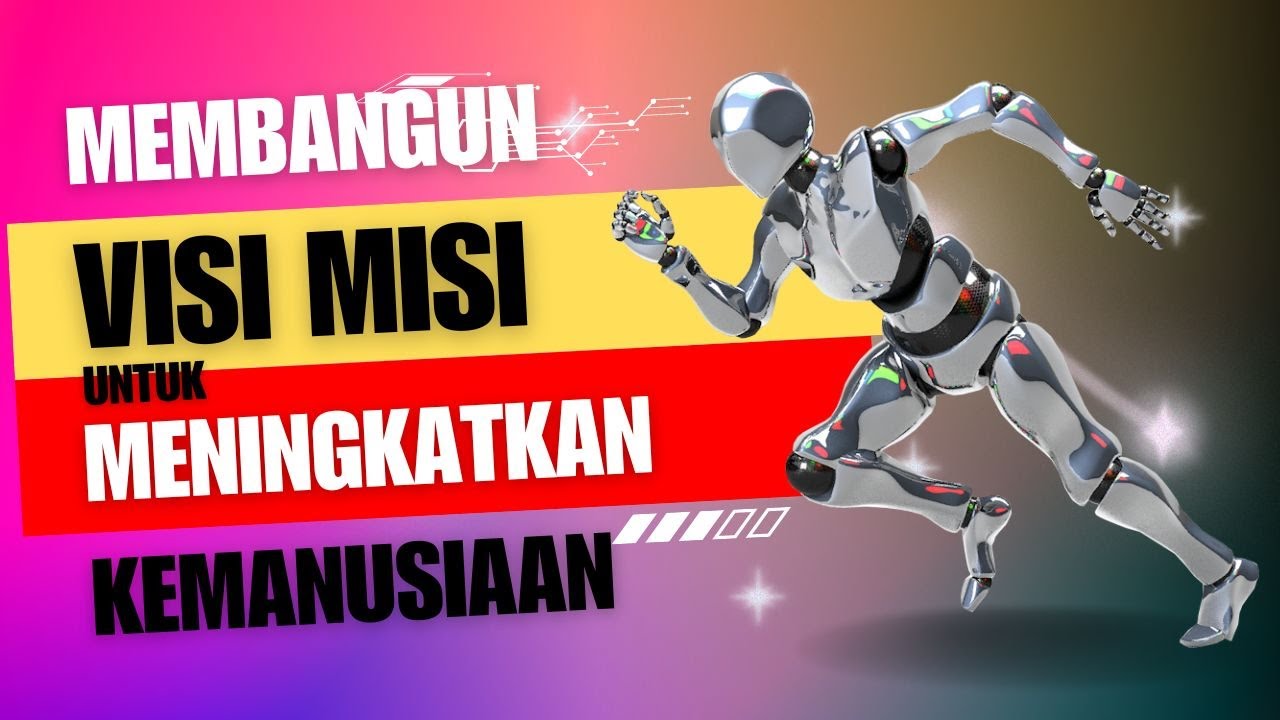 Membangun Visi dan Misi untuk Meningkatkan Kemanusiaan | Rizqy Khairani ...