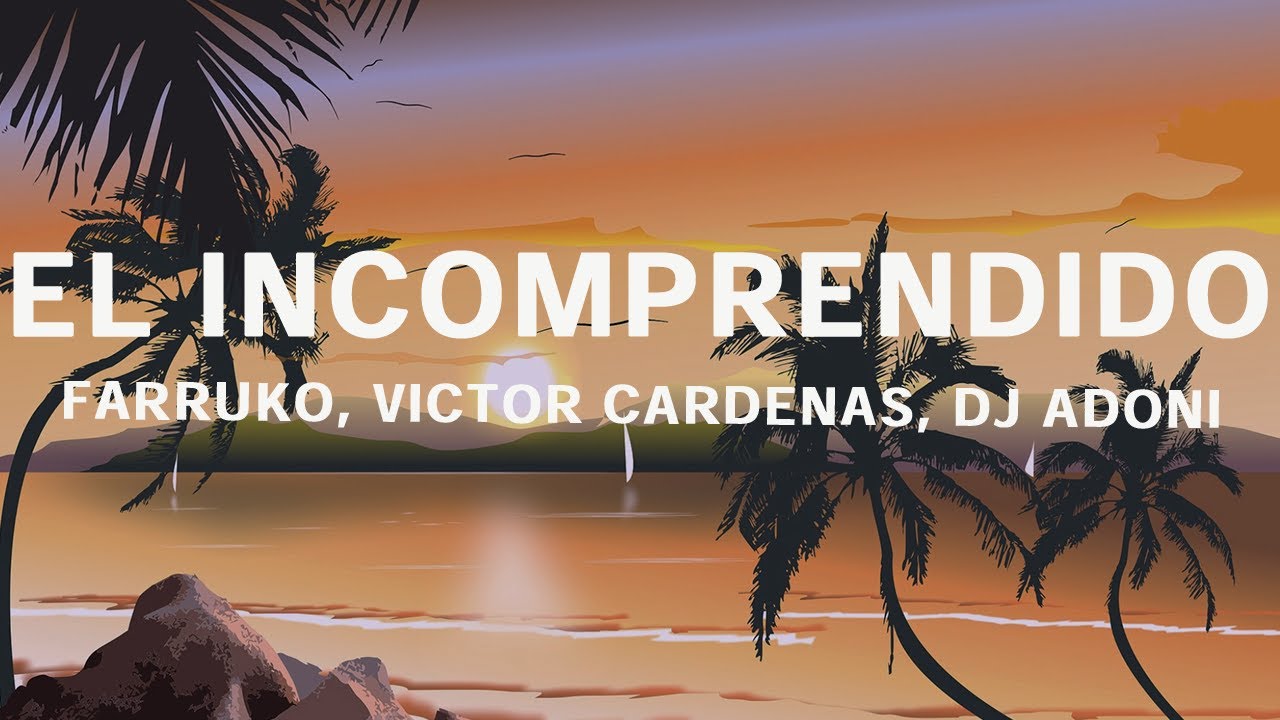 Farruko - El Incomprendido (Letra/Lyrics) ft. Victor Cardenas, Dj Adoni ...