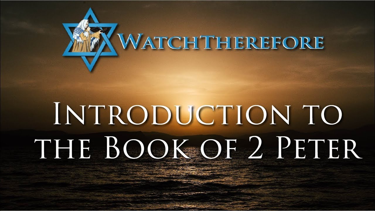 Introduction to the Book of 2 Peter - Watch Therefore - YouTube