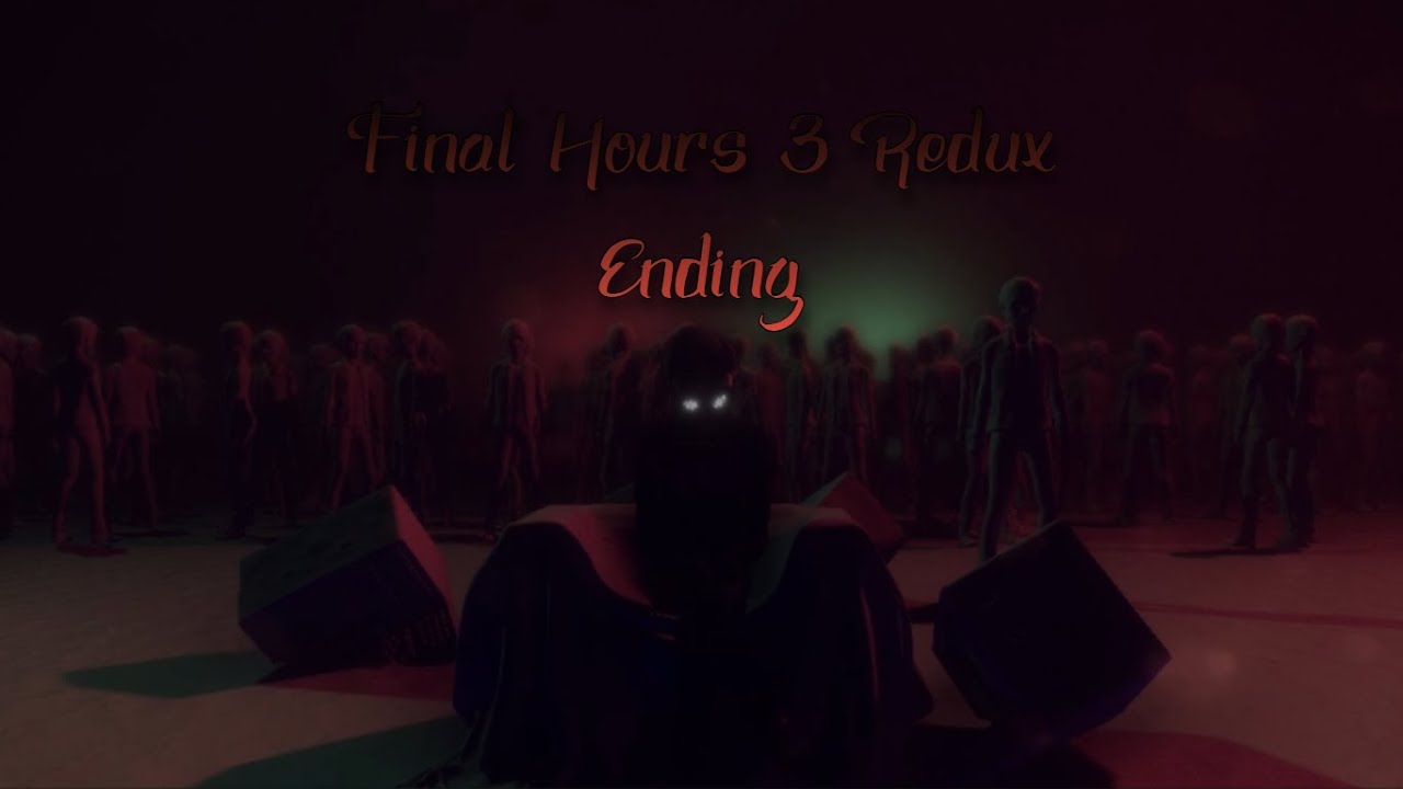 Final Hours 3: Redux - Part 4 (Ending) - YouTube