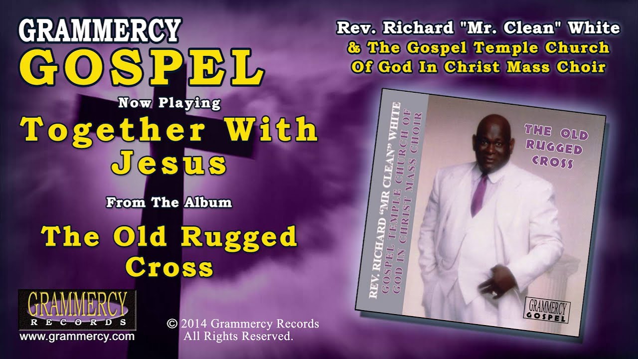 Rev. Richard "Mr. Clean" White - Together With Jesus - YouTube
