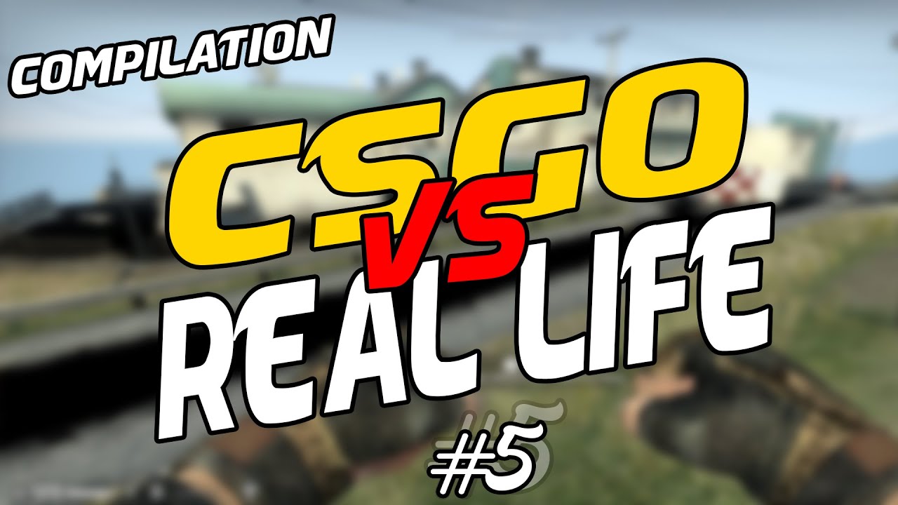 CS GO VS REAL LIFE 🤪compilation 5 - YouTube