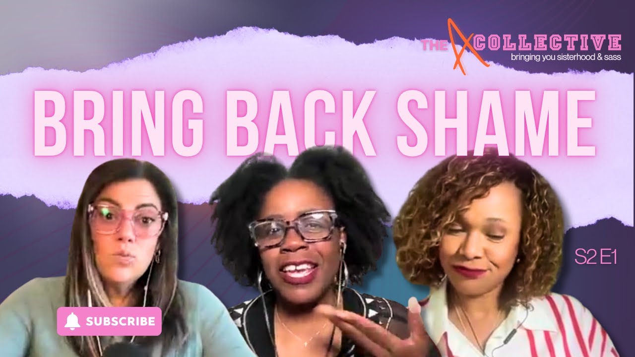Bring Back Shame | The A Collective Podcast | Season 2 Premiere - YouTube
