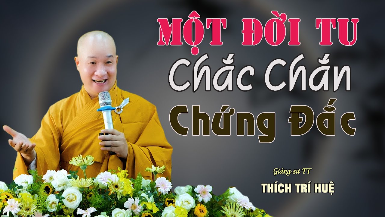 Chỉ Tu Một Đời Chắc Chắn Chứng Đắc - Dứt khoát phải xem. Thầy Thích Trí ...
