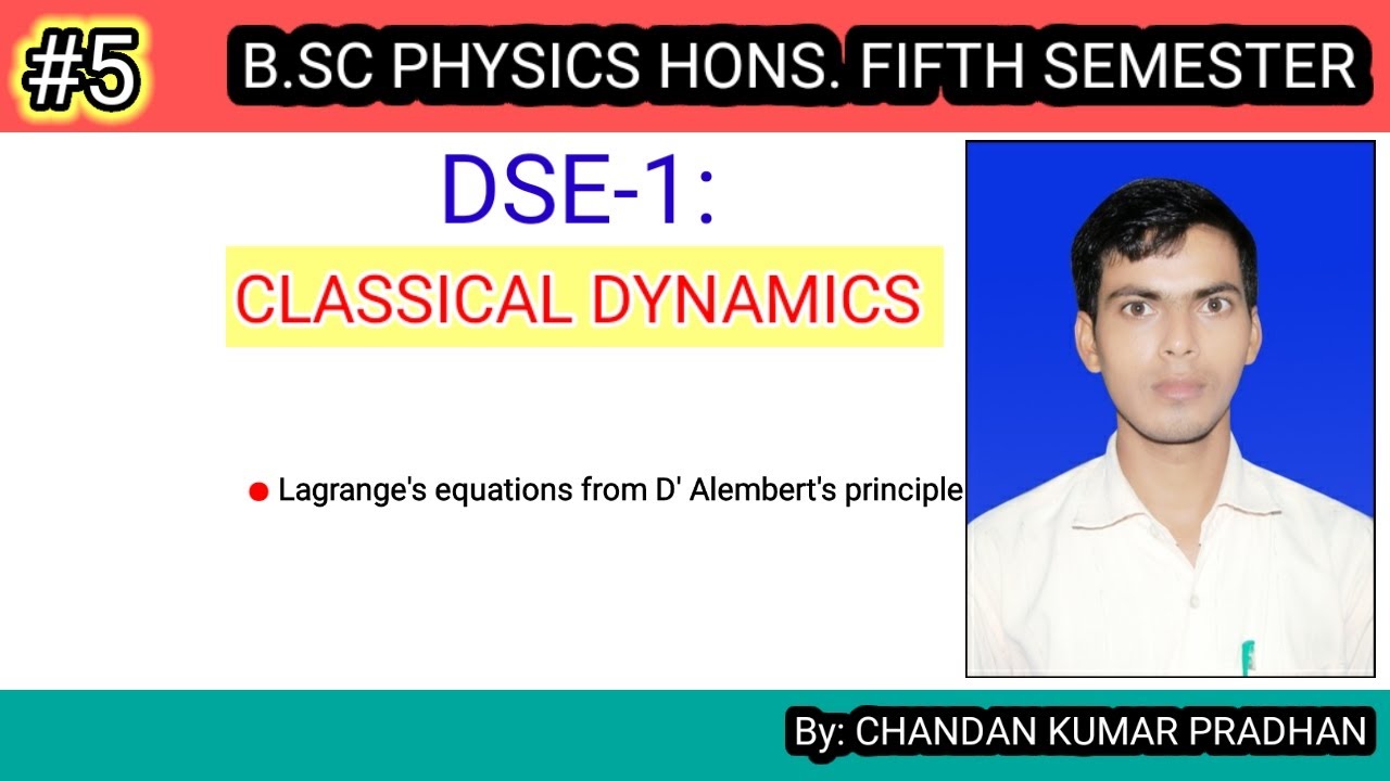 CLASSICAL DYNAMICS: Lagrange's equations from D' Alembert's principle ...