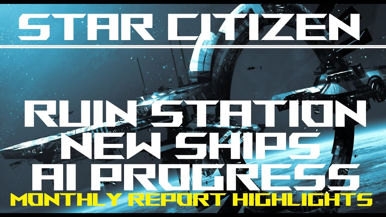 Star Citizen - Ruin Station - AI Progress - Loads of New Ships ...