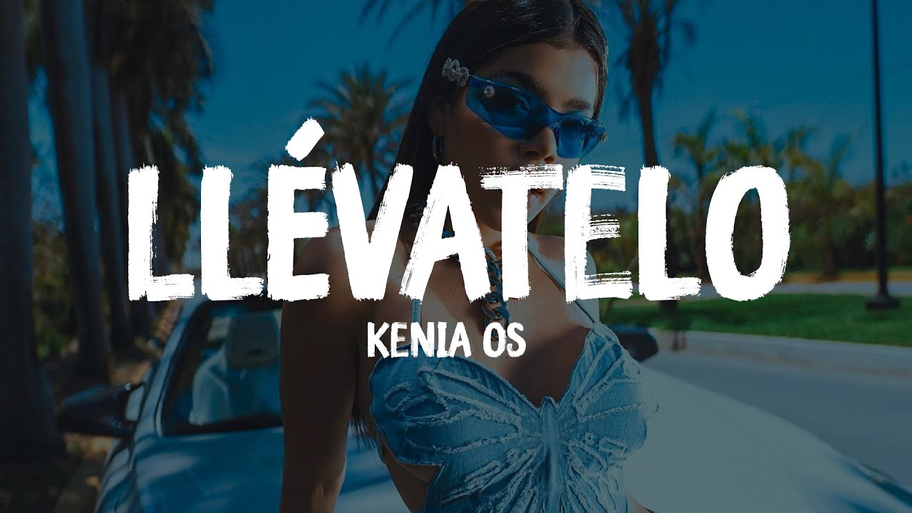 LLÉVATELO - Kenia OS (Letra / 1 HORA) - YouTube