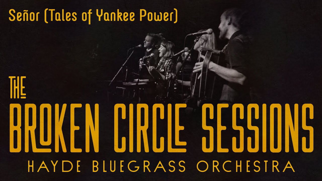 Hayde Bluegrass Orchestra - Señor (Tales of Yankee Power) | The Broken ...