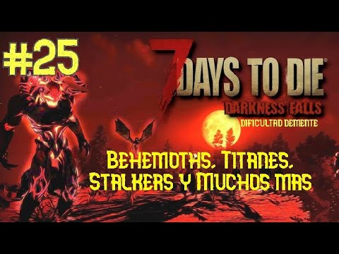 7DTD Darkness Falls MOD -- #25 Behemoths, Titanes, Stalkers y Muchos ...