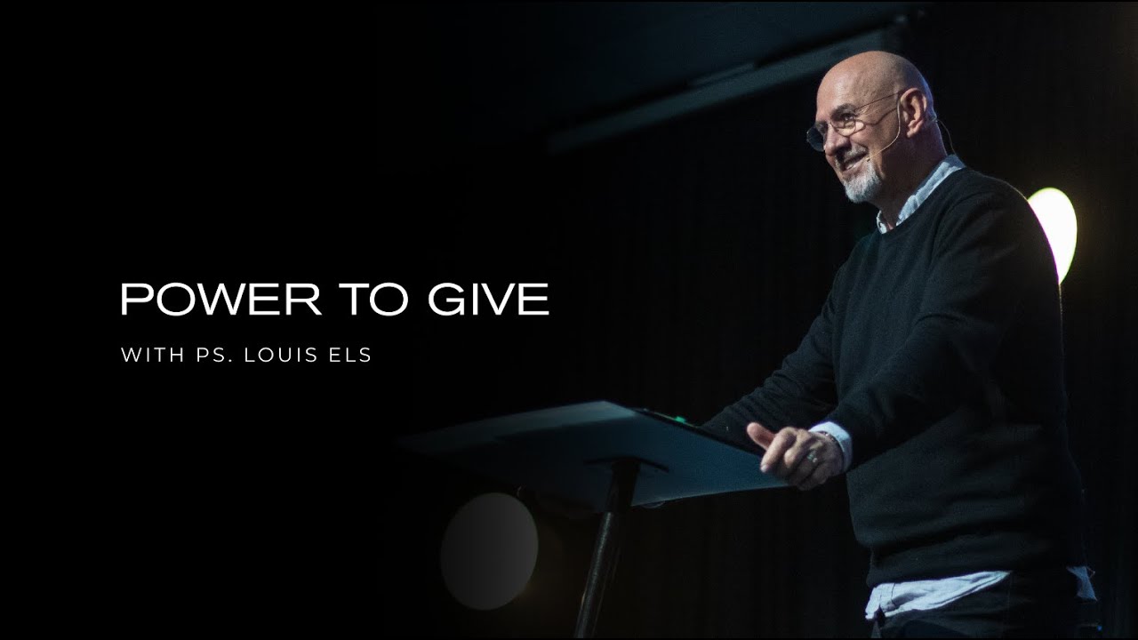Power To Give - Ps. Louis Els - YouTube