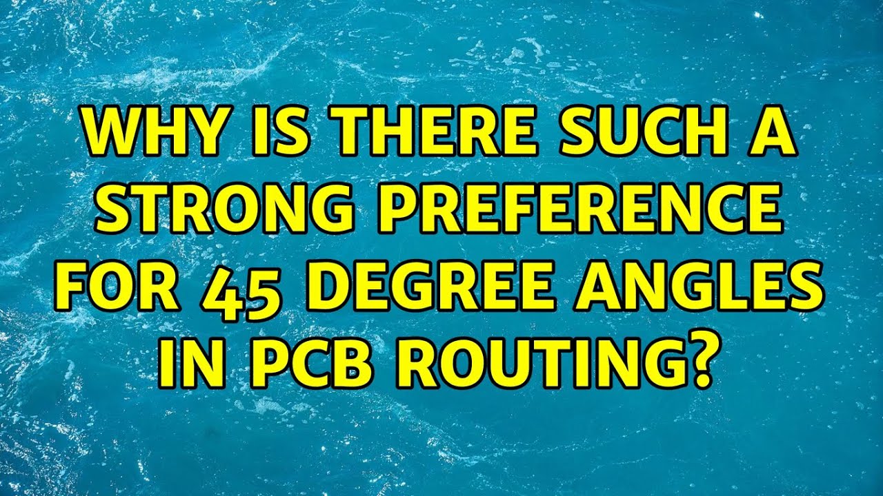 Why is there such a strong preference for 45 degree angles in PCB ...