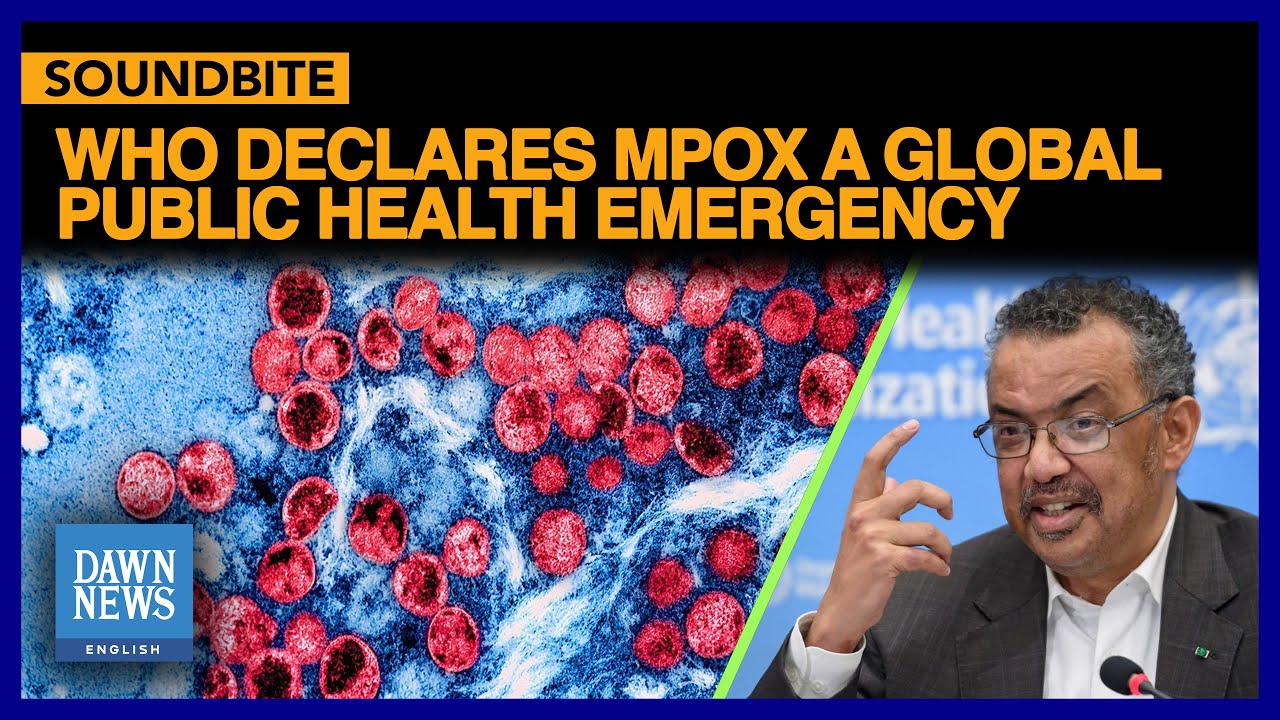 WHO Declares MPox A Global Public Health Emergency | Dawn News English ...