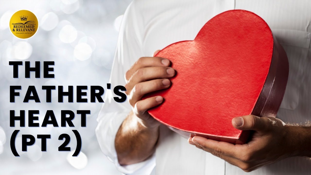 THE HEART OF THE FATHER (PT 2) - YouTube