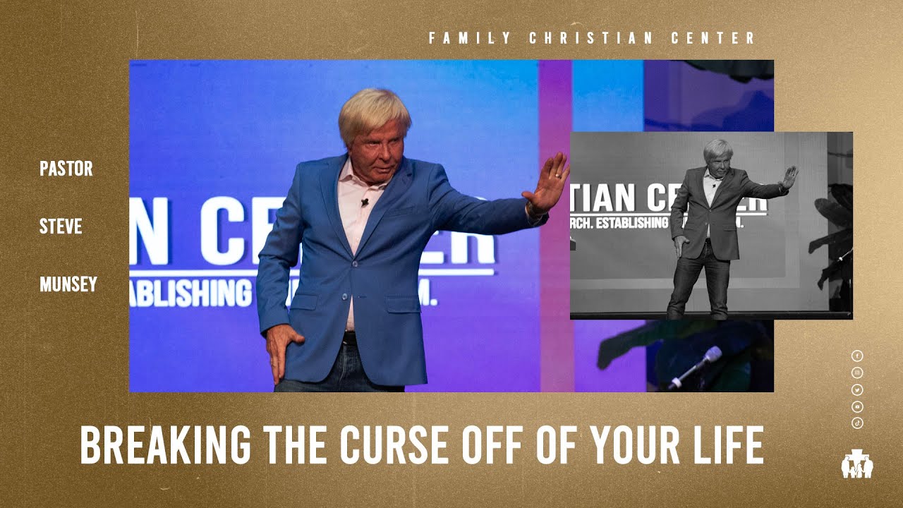Breaking The Curse Off of Your Life | Pastor Steve Munsey - YouTube