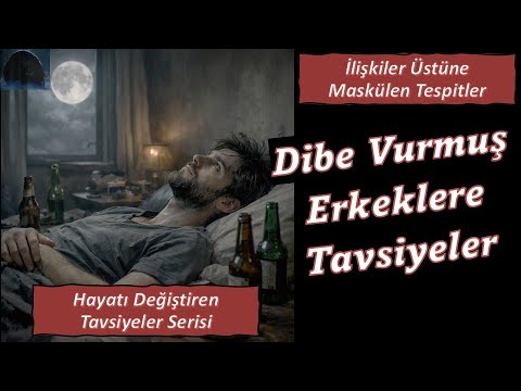 Dibe vuran erkeklere maskülen tavsiyeler | Depresif Düşünceler