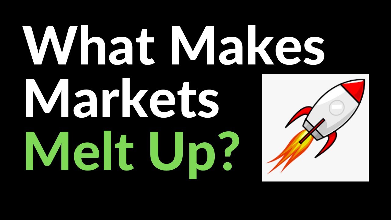 What Makes Markets Melt Up? - YouTube