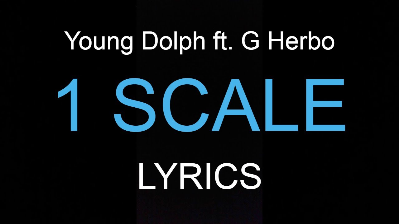 Young Dolph - 1 Scale ft. G Herbo (Lyrics) - YouTube