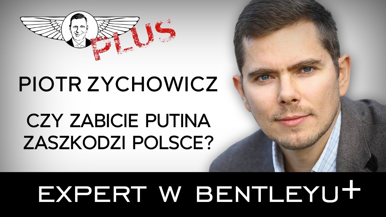 Kiedy i jak skończy się wojna? Piotr Zychowicz [Expert w Bentleyu PLUS ...