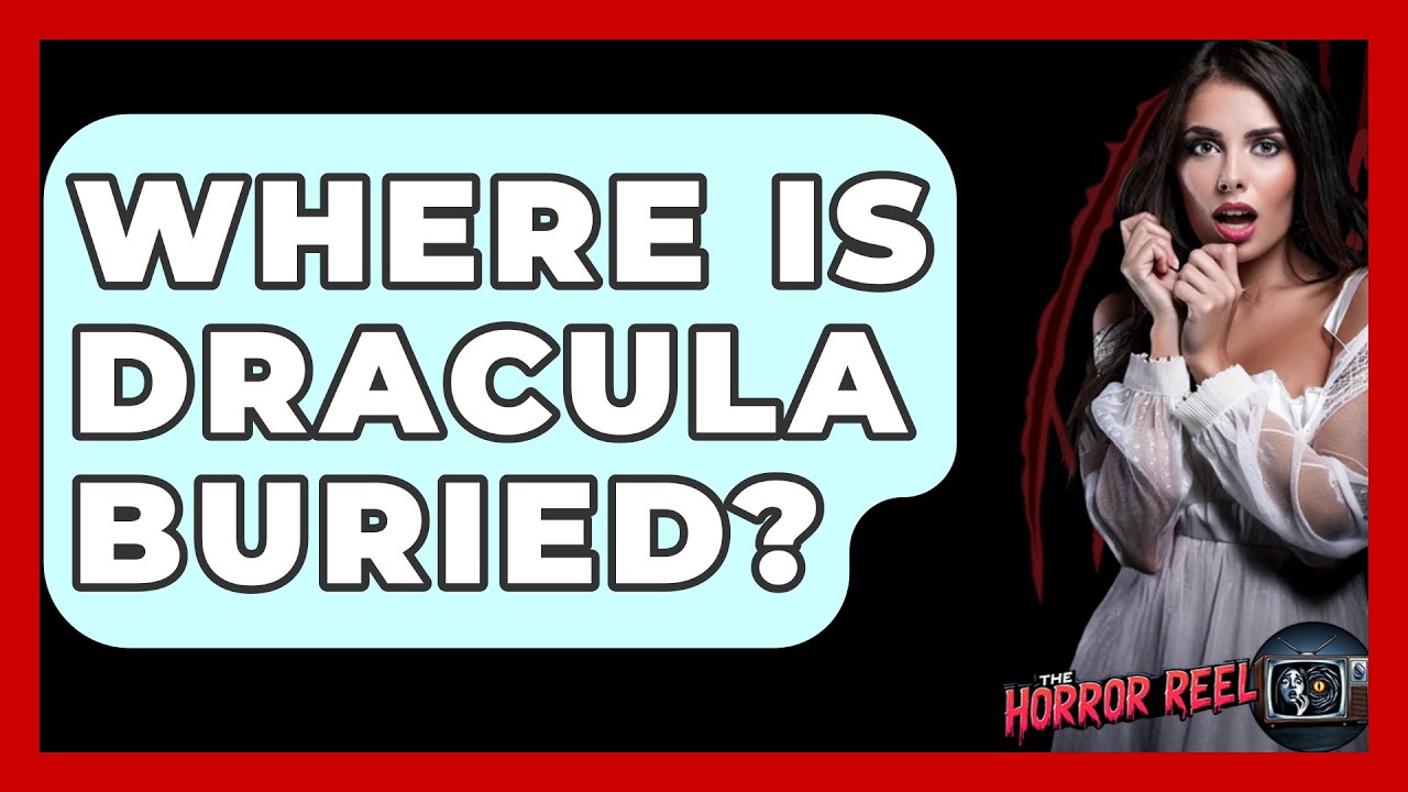 Where Is Dracula Buried? - The Horror Reel - YouTube