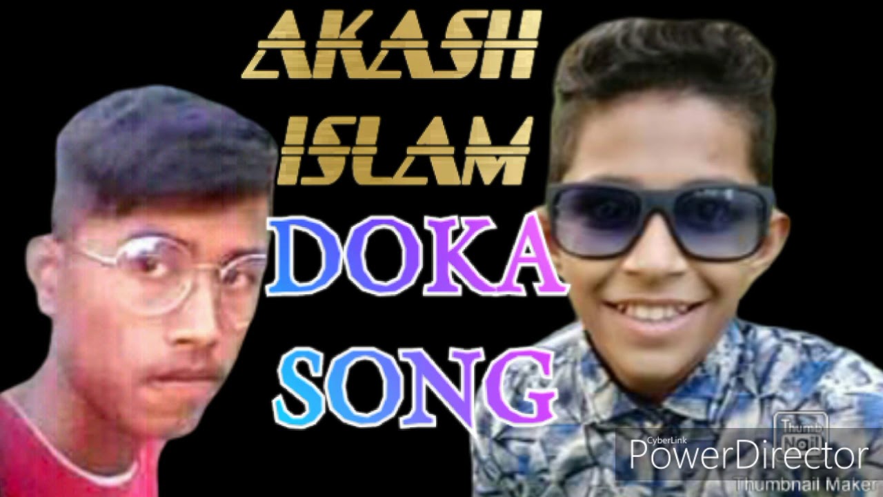 AKASH ISLAM. DOKA SONG. SABSCRIBE NOW MY CHENNEL ,,GEMJAM POLARA - YouTube