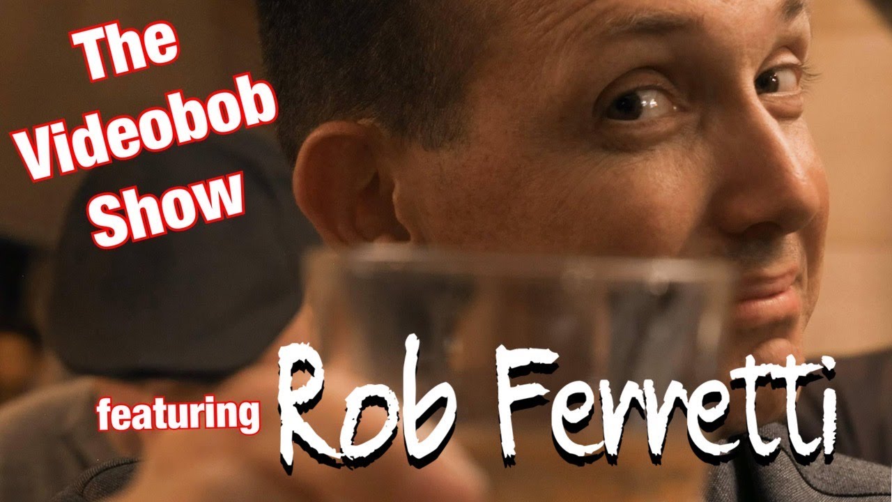 The Videobob Show with guest, ROB FERRETTI - YouTube