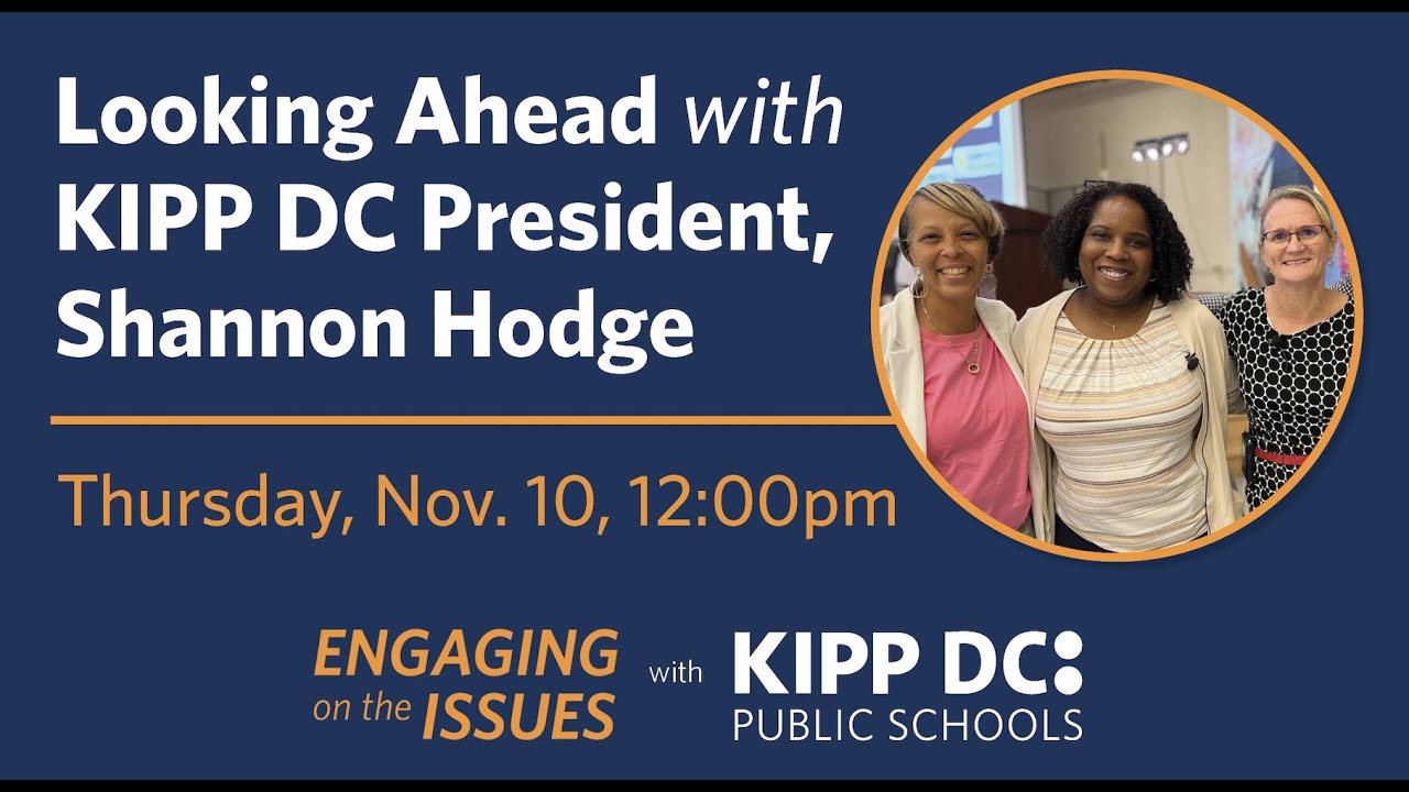 Engaging on the Issues – Looking Ahead with KIPP DC President, Shannon ...