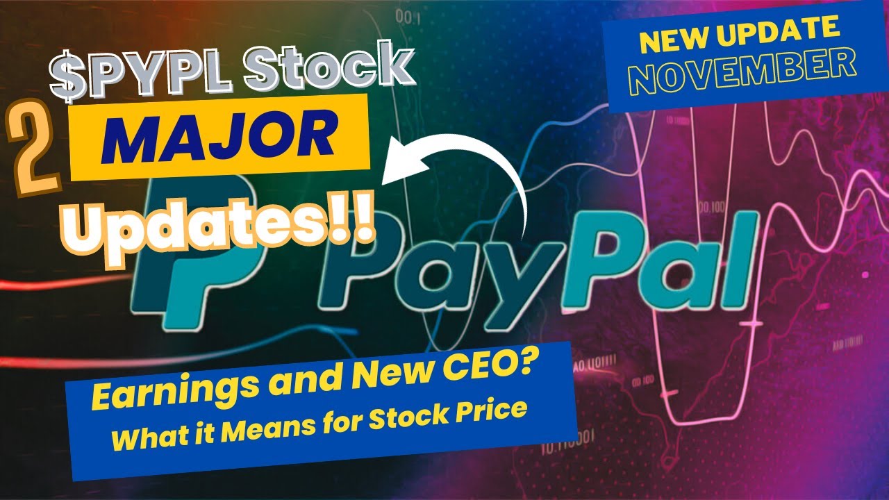 PayPal Stock 2 Major November Updates - Earnings and New CEO Finally ...