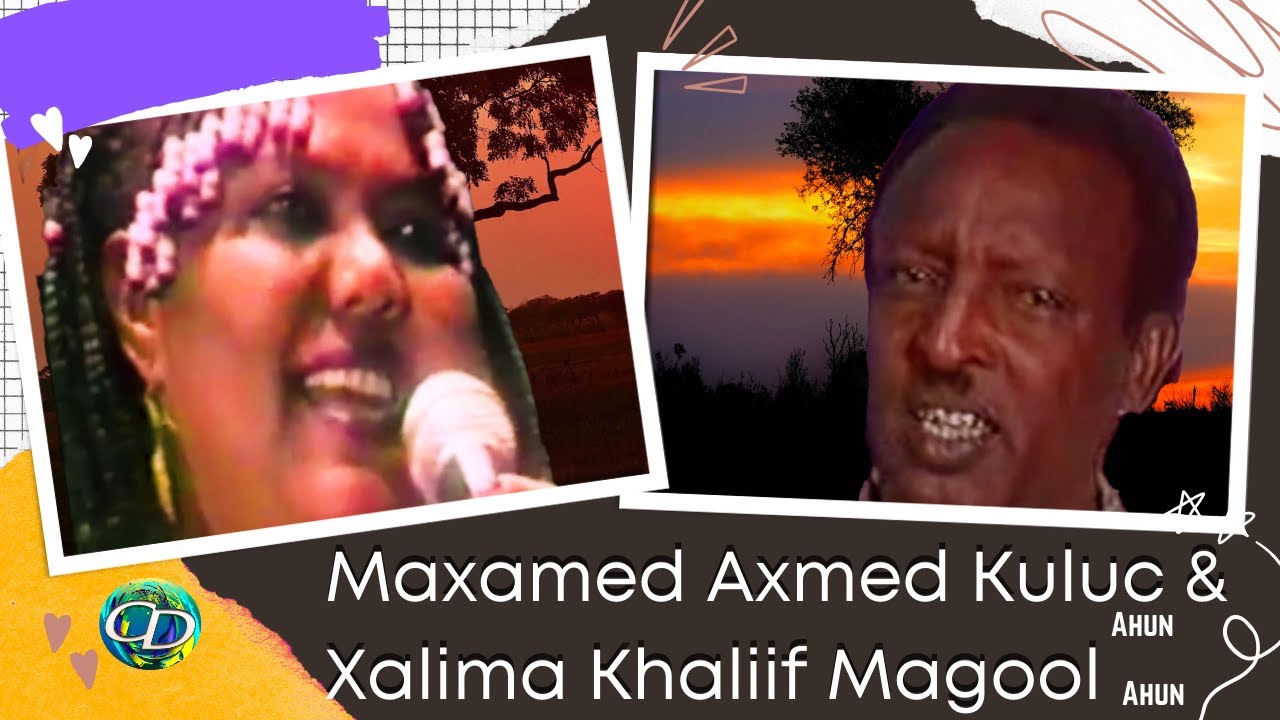 Maxamed A Kuluc Ahun & Xaliimo Khaliif Magool Ahun | Heesta Dhoof ...