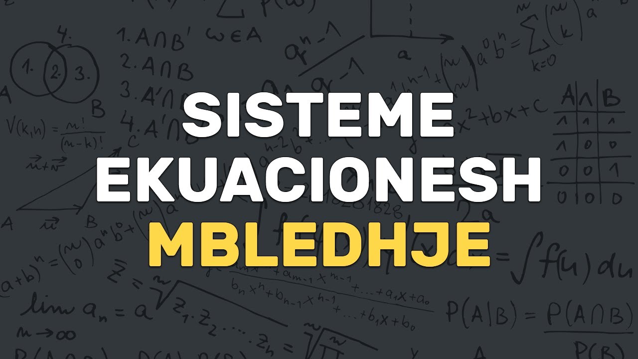 Zgjidhje e Sistemeve me Mënyrën e Mbledhjes | Sistemet e Ekuacioneve ...