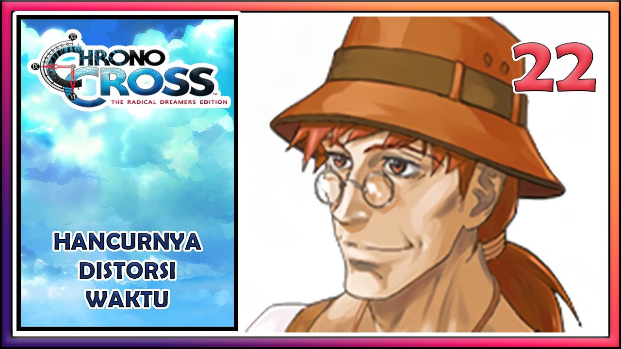 Chrono Cross Indonesia Part 22 : Hancurnya Distorsi Waktu - YouTube
