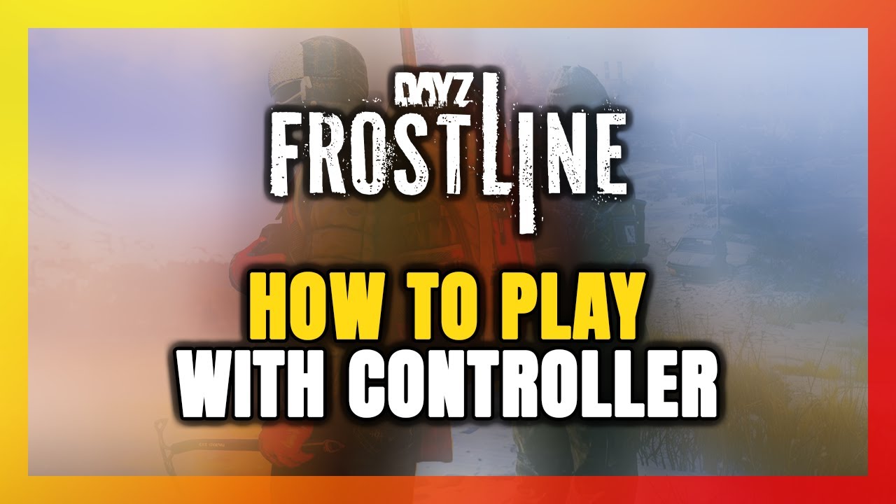 How to Play DayZ Frostline With Controller on PC! - YouTube
