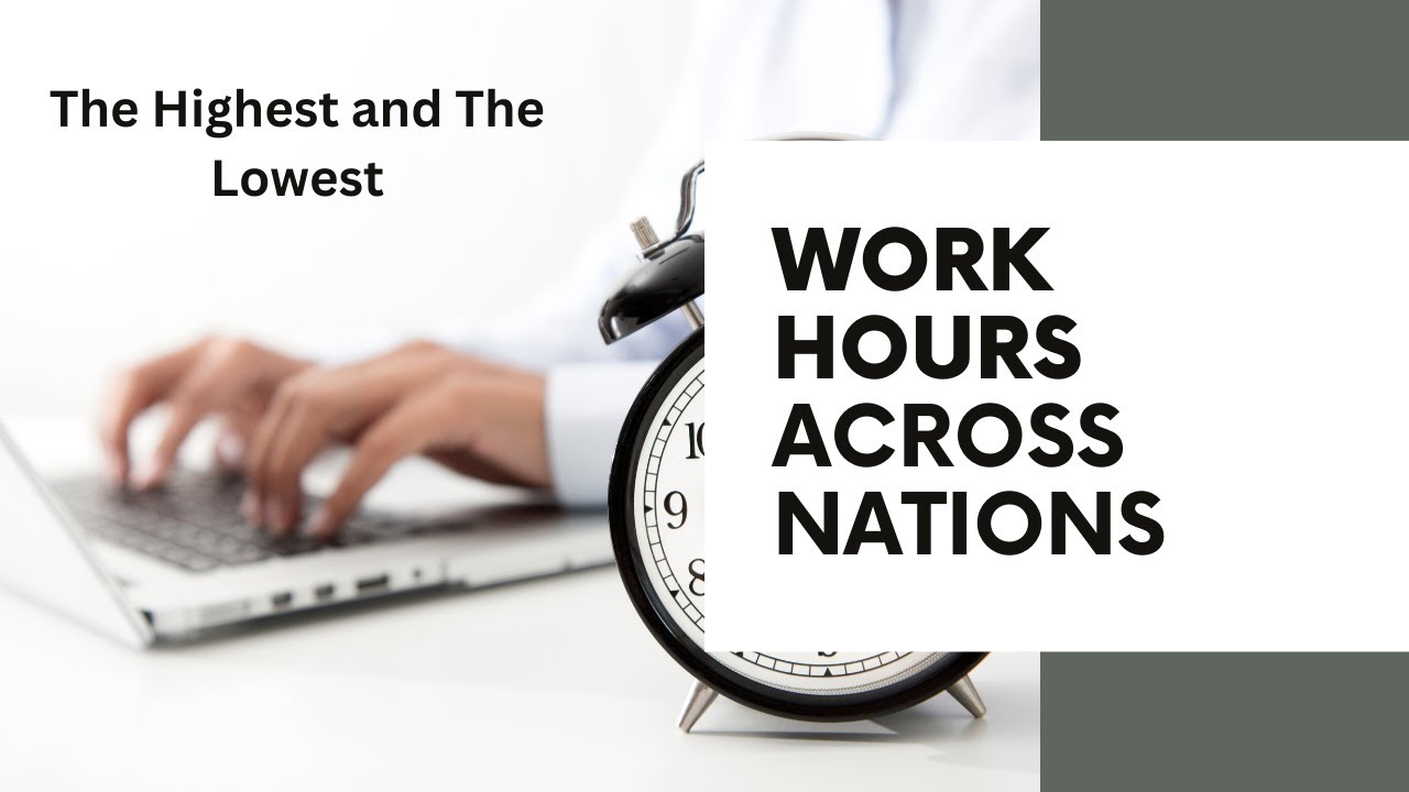 Work Hours Around the World Who Works the Most and the Least - YouTube