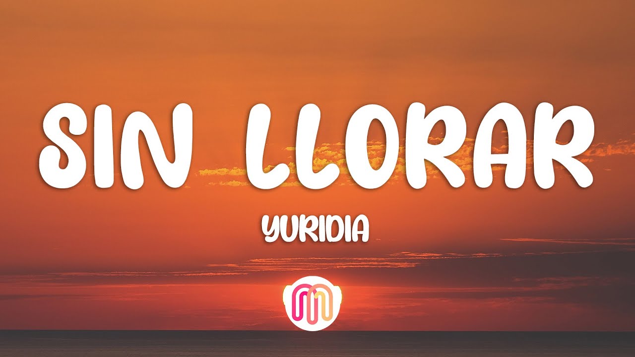 Yuridia - Sin Llorar (Letra / Lyrics) - YouTube