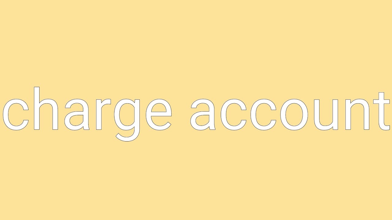 Charge Account Definition & Meaning - YouTube