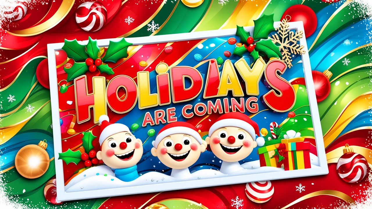 Holidays Are Coming Song | Vacation Songs | Rainbow Nursery Rhymes ...