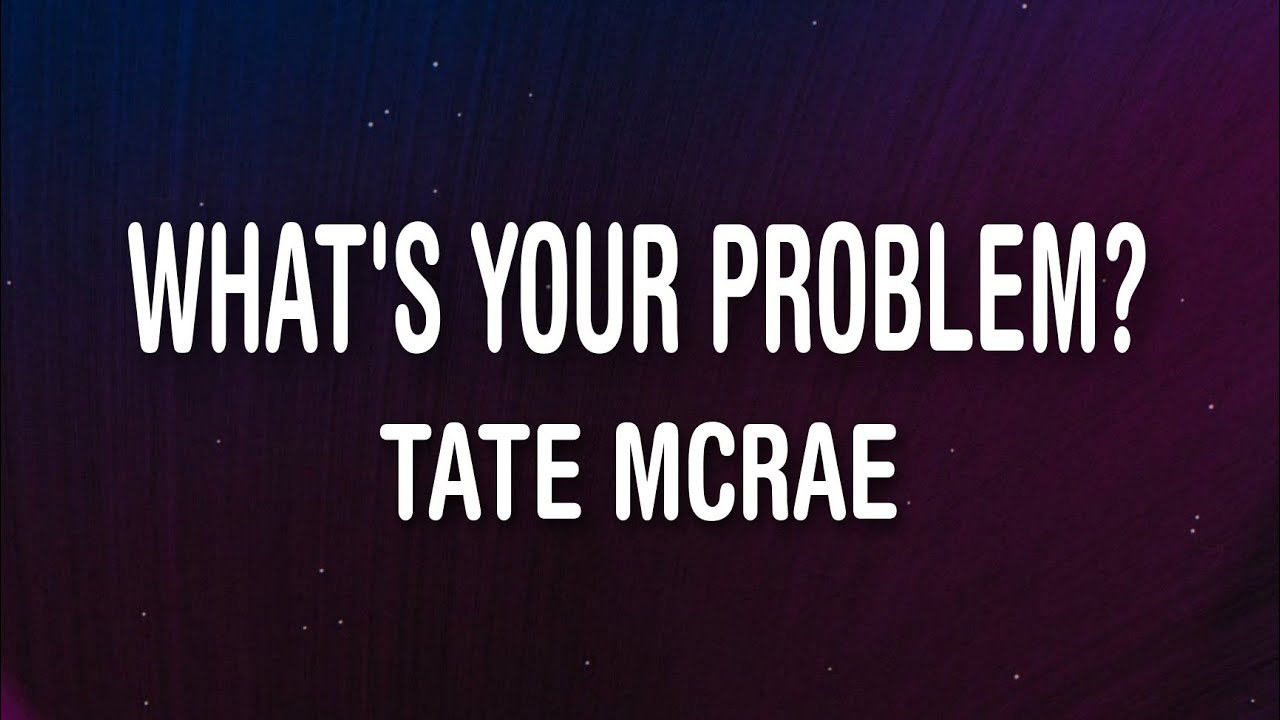Tate McRae - what's your problem? (Lyrics) - YouTube
