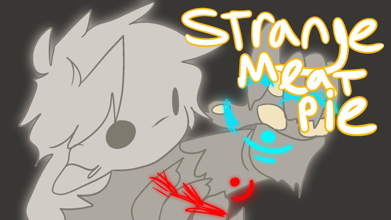 Strange Meat Pie | ANIMATION MEME | - YouTube