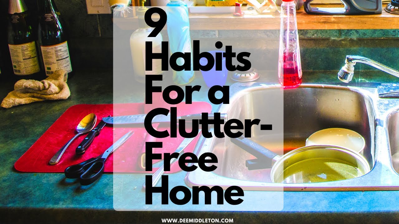 9 Habits For a Clutter-Free Home - YouTube