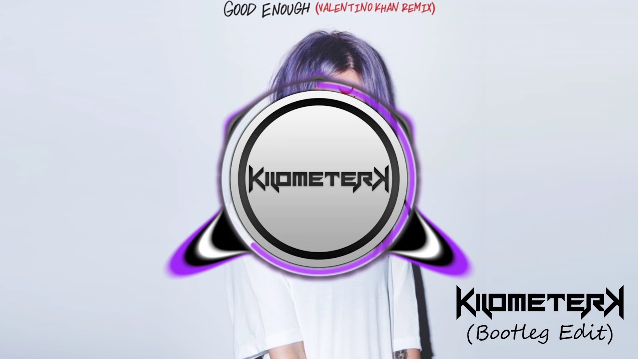 Alison Wonderland - Good Enough (Valentino Khan Remix) (Kilometerk ...