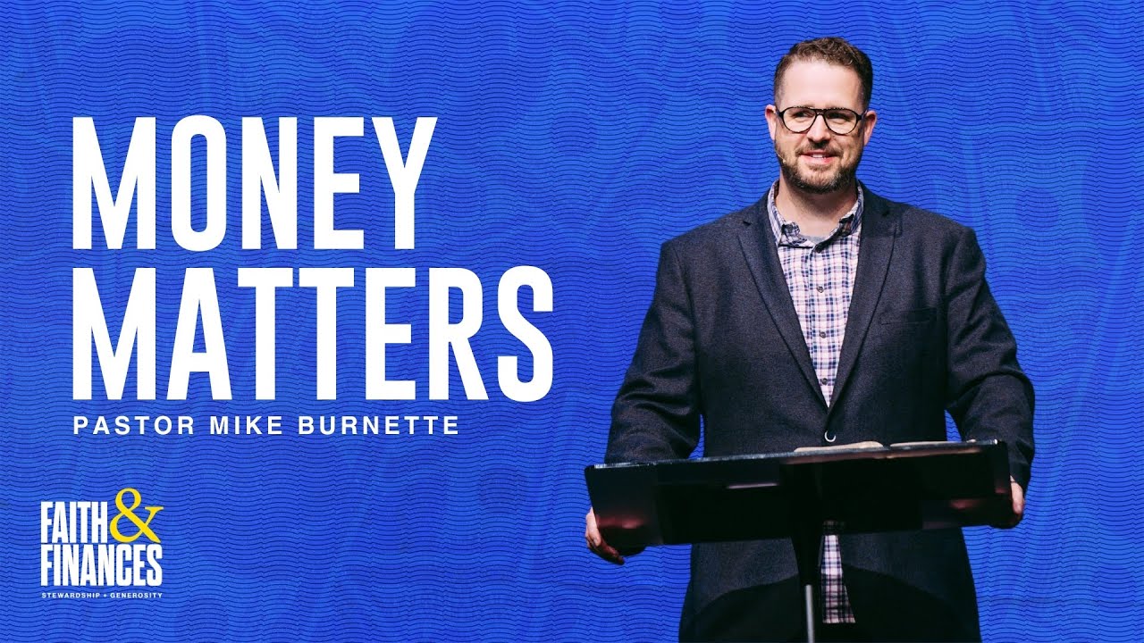 Money Matters (Psalms 21:1) | Pastor Mike Burnette - YouTube