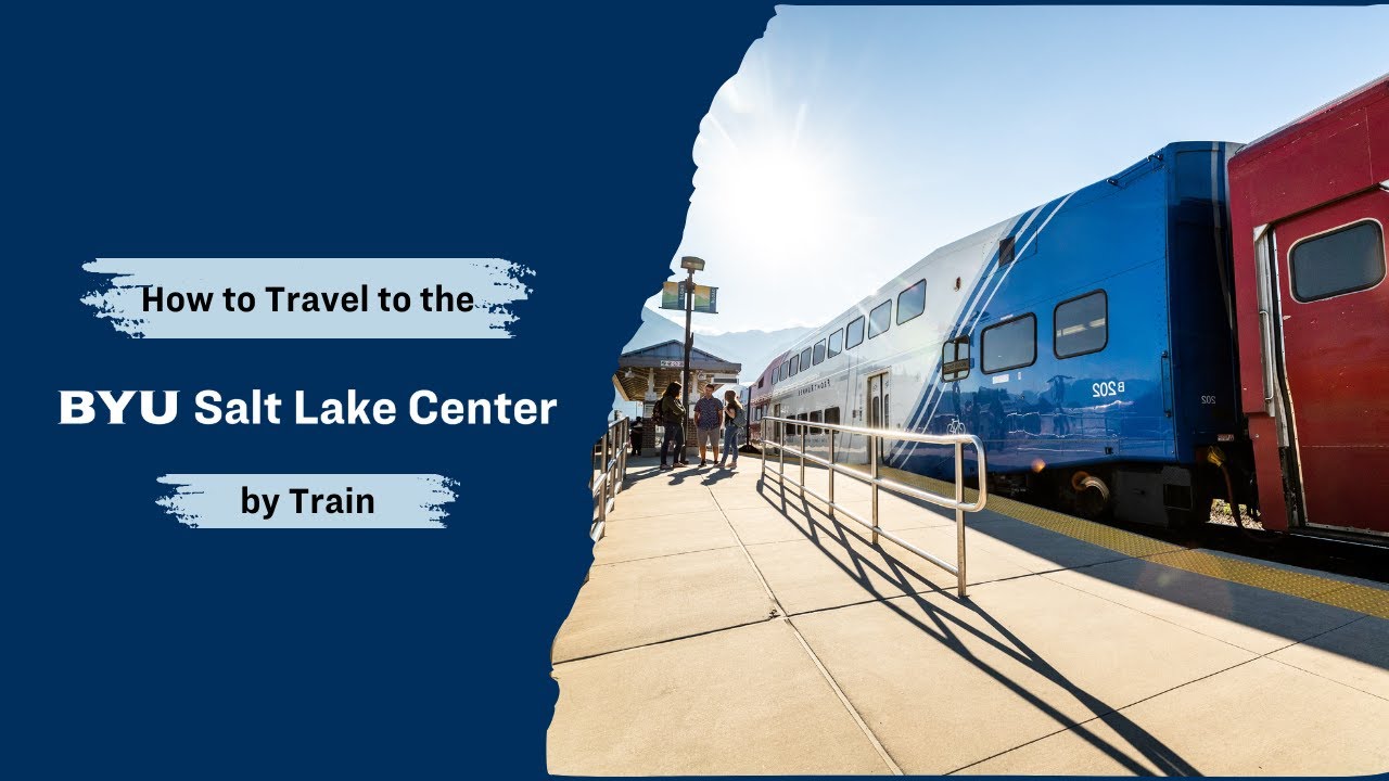 How to Get to BYU Salt Lake Center from Provo VIA FrontRunner | Train ...