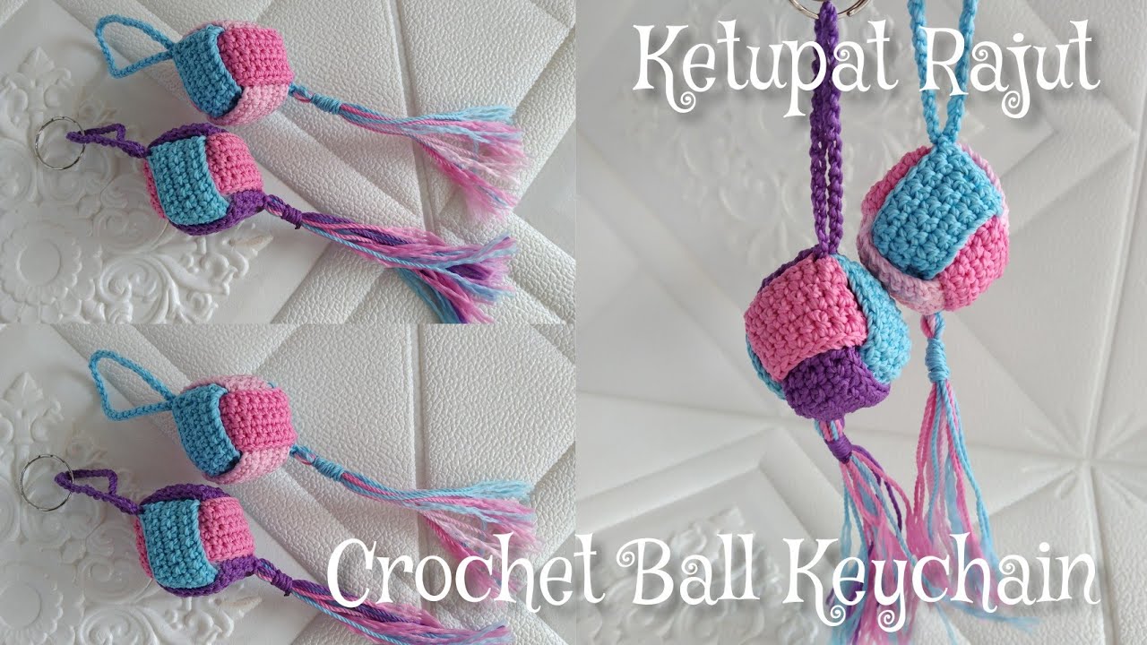 Crochet Ball Keychain | Ketupat Rajut - YouTube