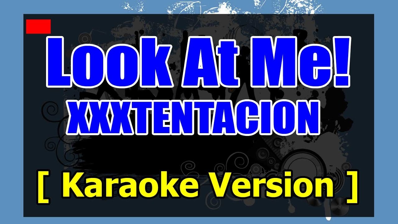Look At Me! [ Karaoke Version ] – XXXTENTACION - Karaoke 808 - YouTube
