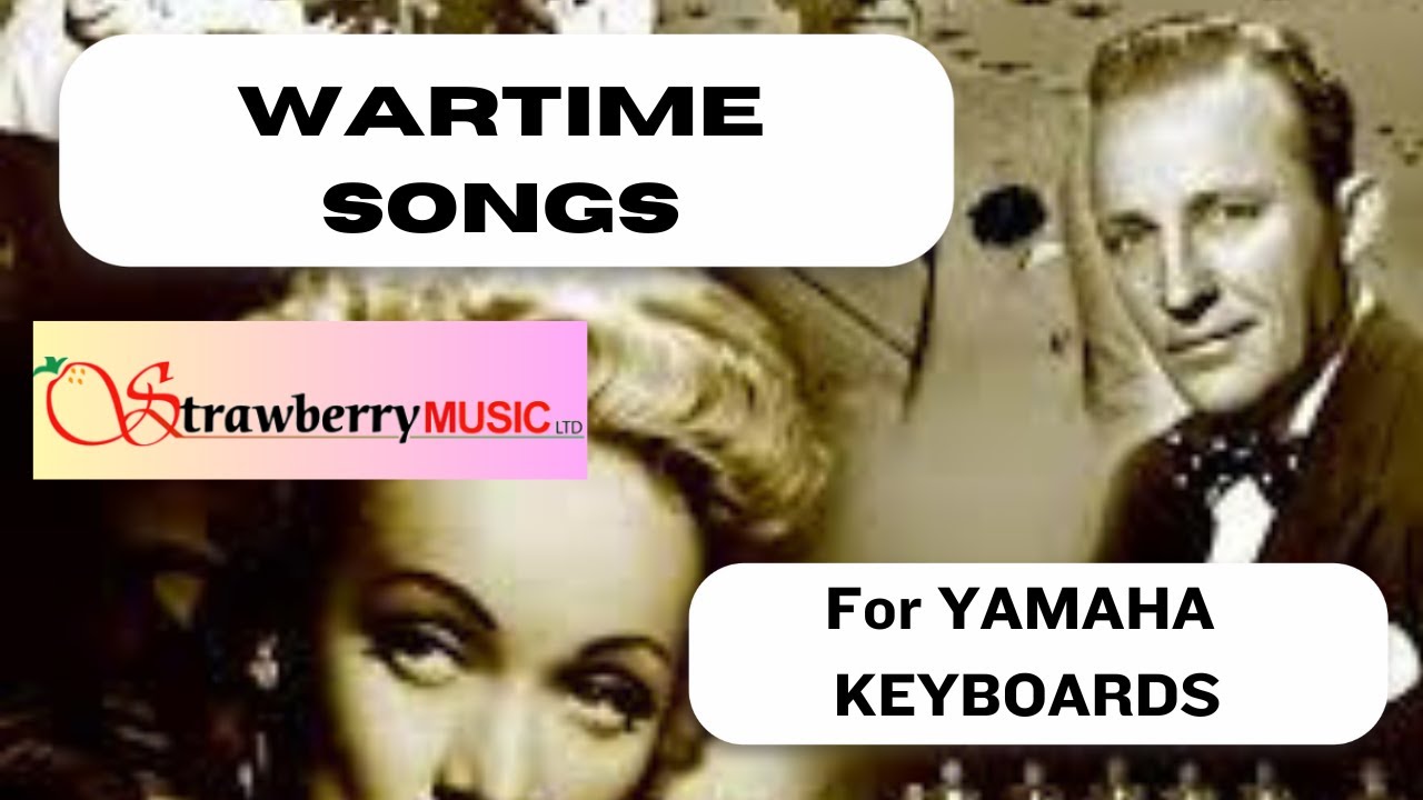 Play SONGS FROM THE WAR On YAMAHA KEYBOARDS SPOTLIGHT ON WARTIME play-songs-from-the-war-on-yamaha-keyboards-spotlight-on-wartime