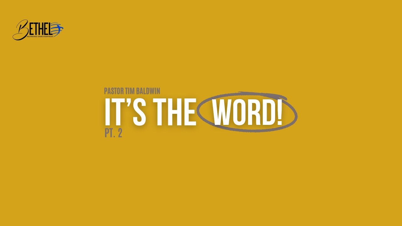 It's The Word Pt. 2 | Bethel Deliverance Church Northeast | Pastor Tim ...