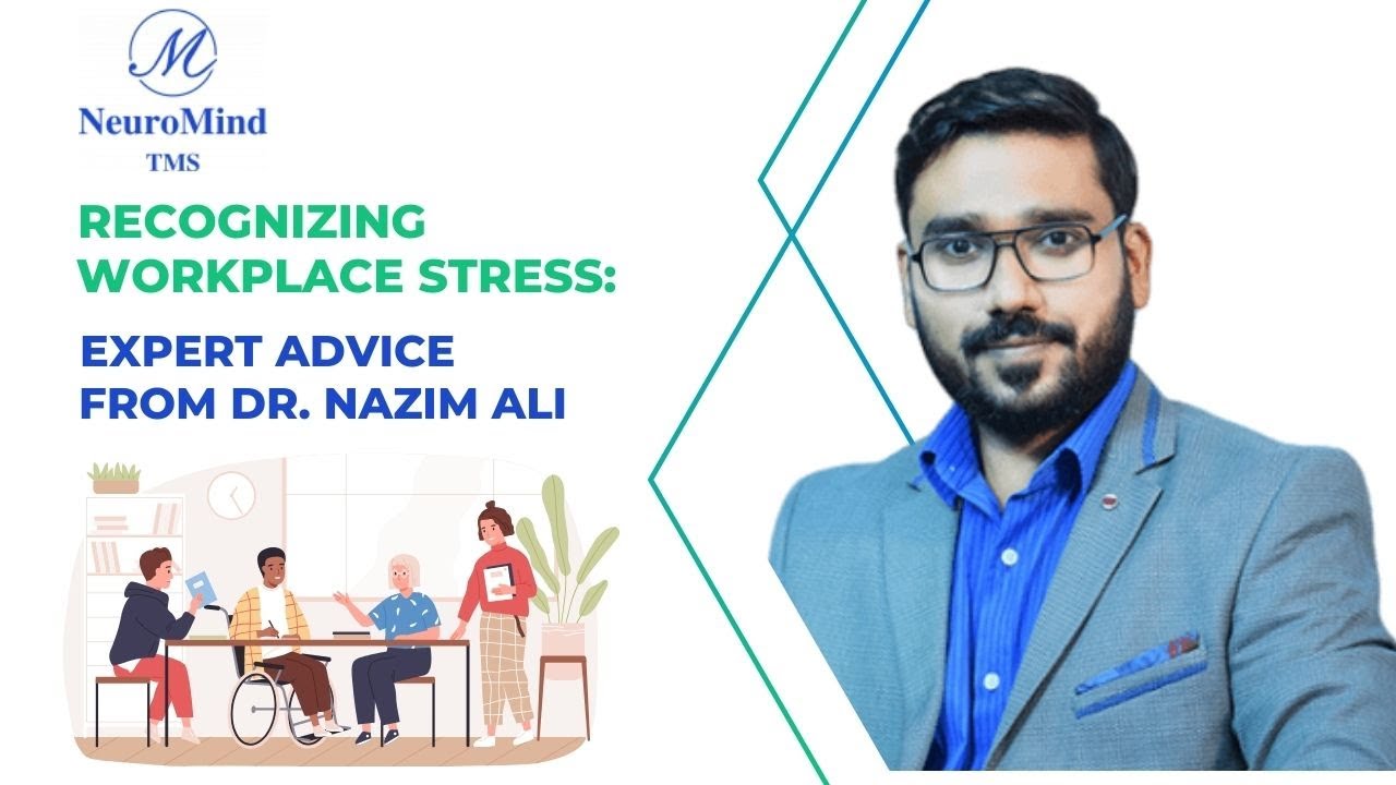 Recognizing Workplace Stress: Expert Advice from Dr. Nazim Ali ...
