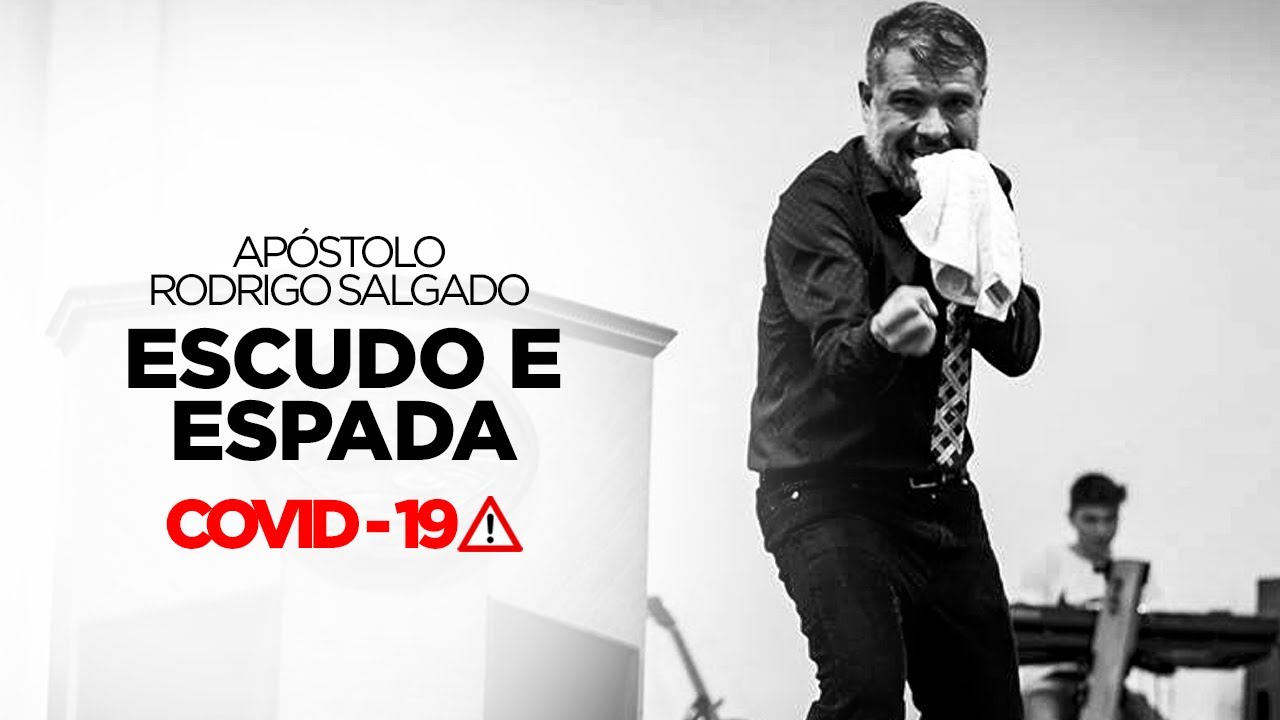 Apóstolo Rodrigo Salgado I Escudo e Espada I Covid - 19 - YouTube
