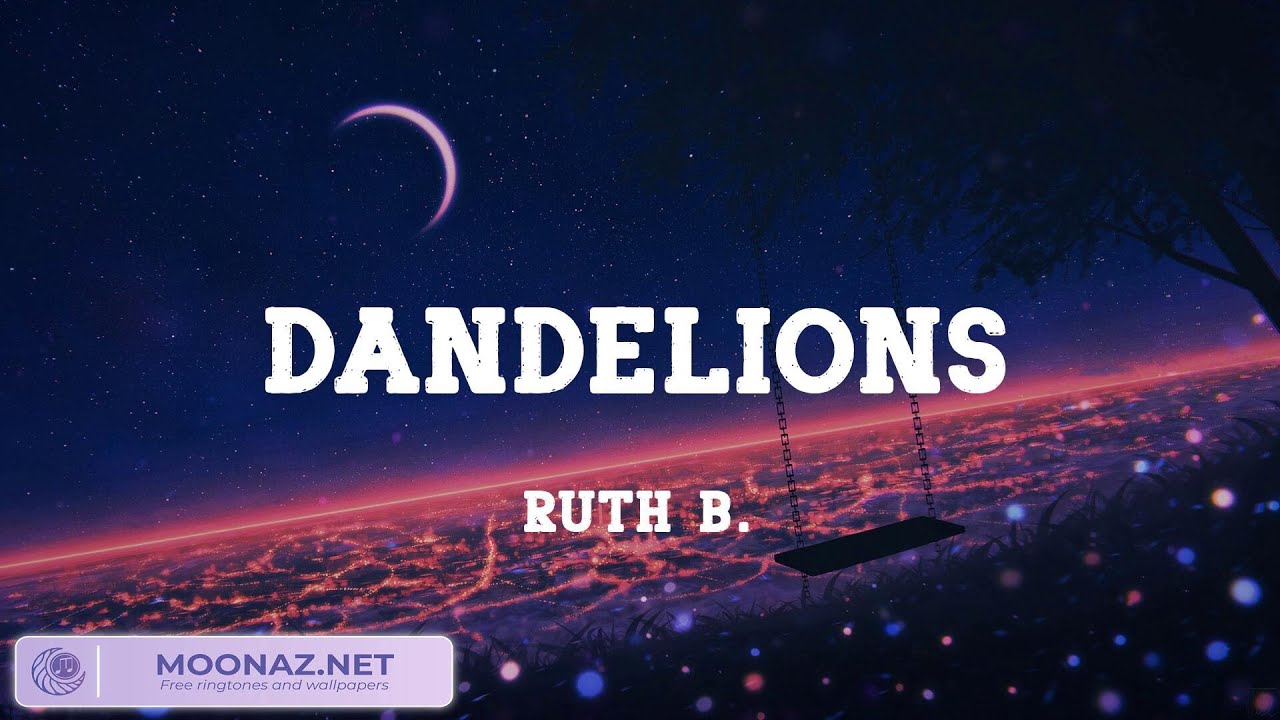 Dandelions - Ruth B. (Lyric Video) | Jamie Miller, Miley Cyrus ...